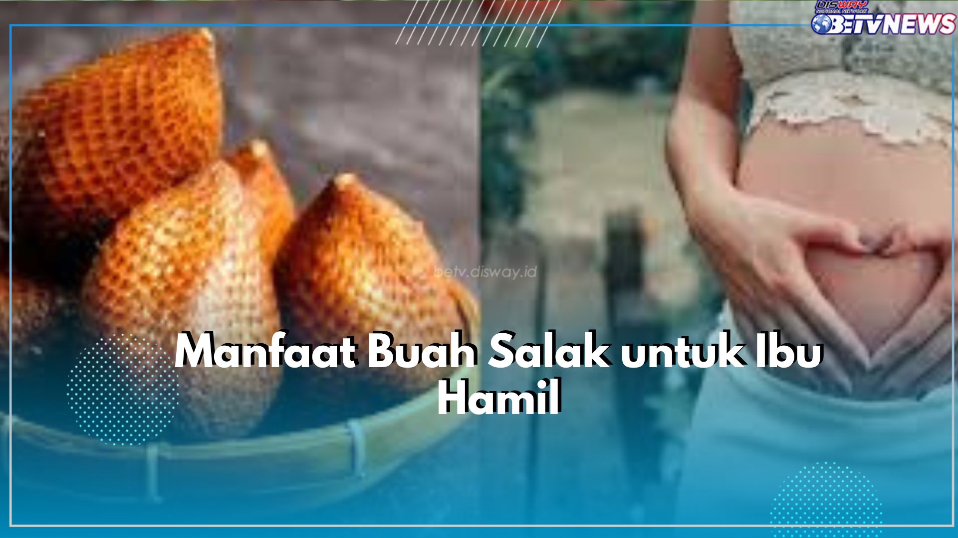 Aman untuk Ibu Hamil! Buah Salak Tawarkan Manfaat Selama Fase Kehamilan ...